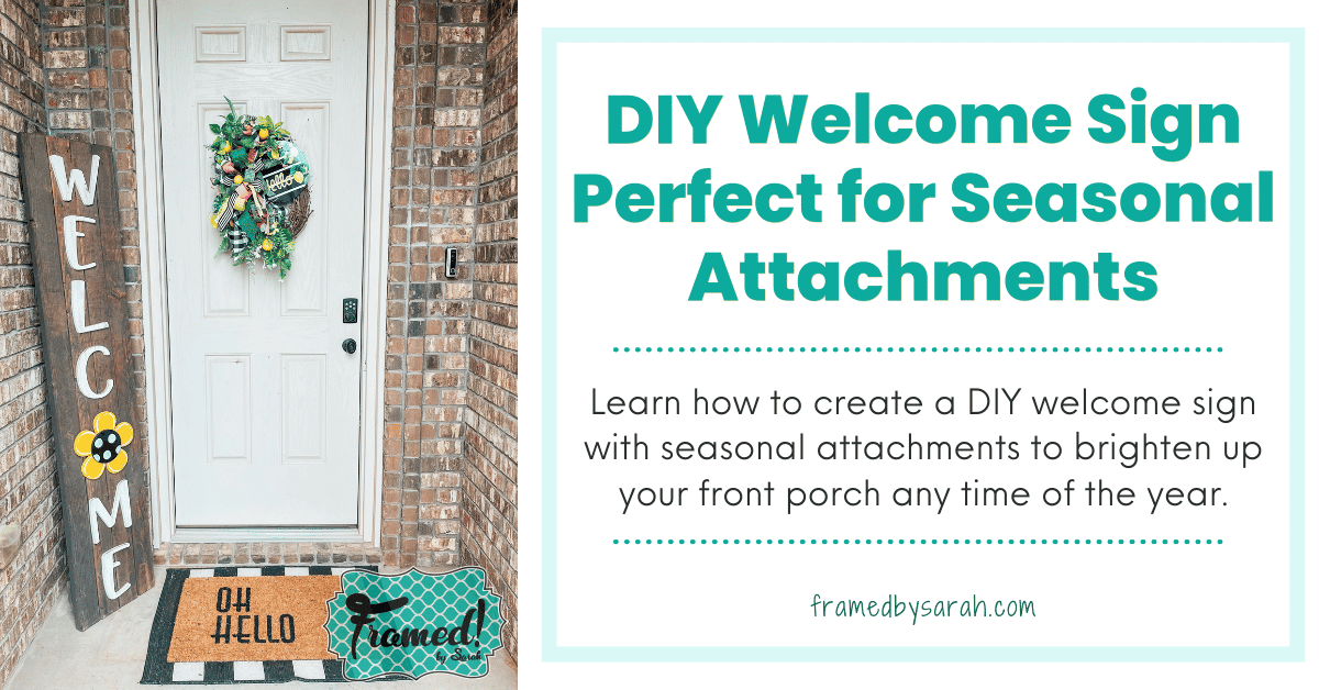 Easy DIY Welcome Sign Perfect for Seasonal Attachments – Framed!
