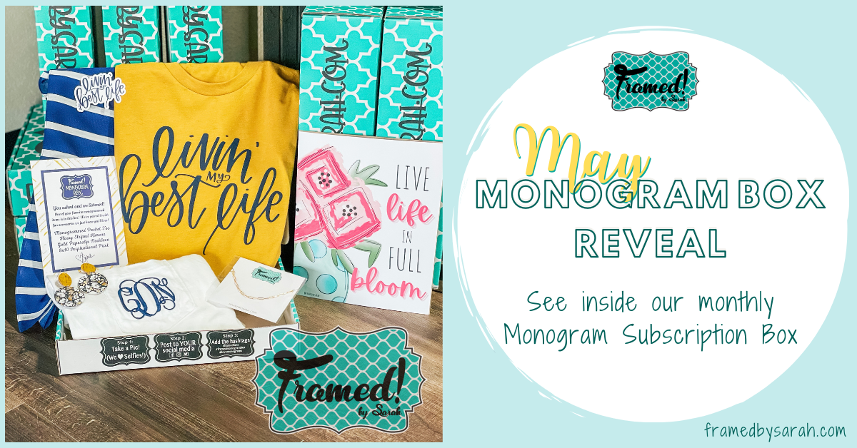 Live Life in Full Bloom • May Monogram Box Reveal – Framed!